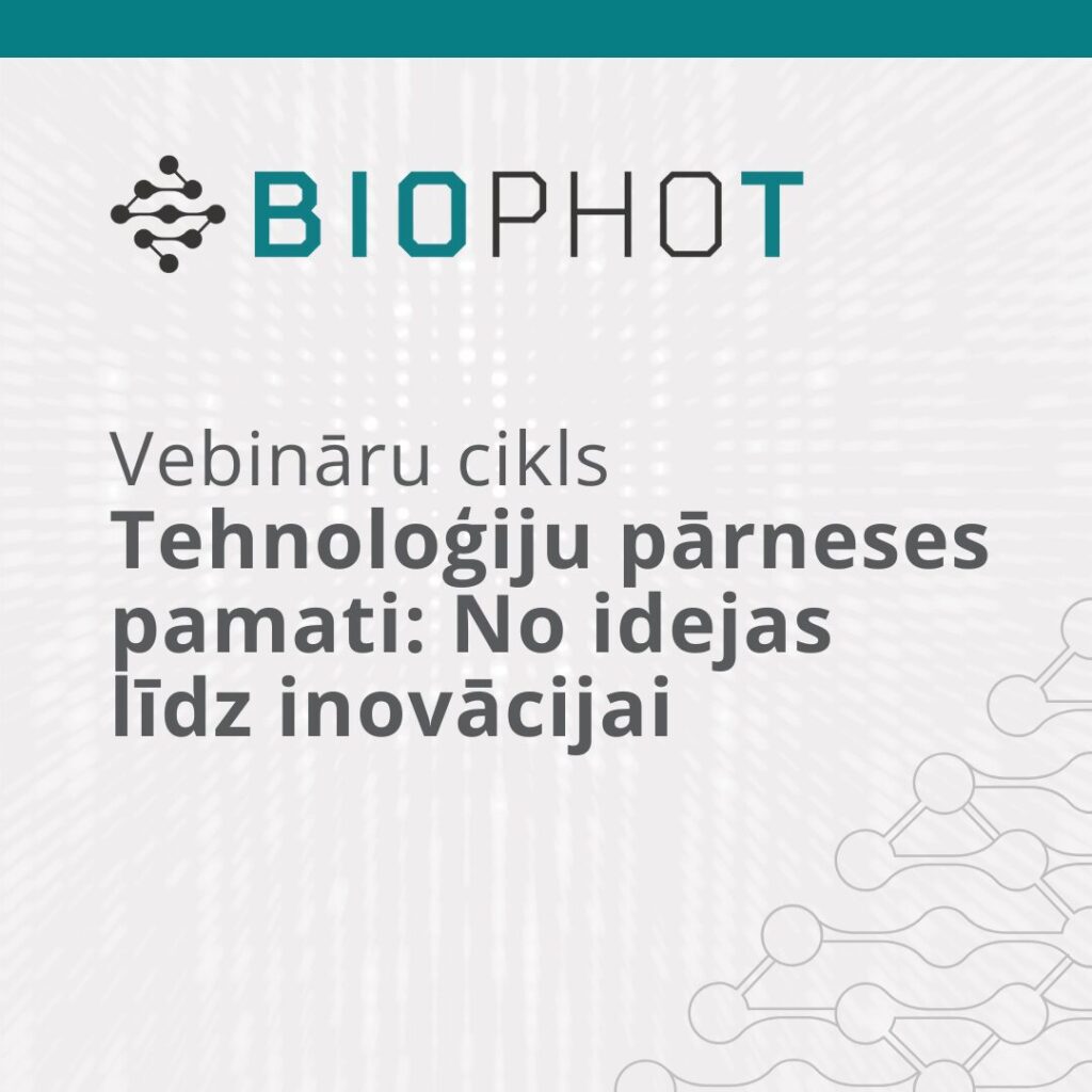 Notiks vebināru cikls “Tehnoloģiju pārneses pamati: No idejas līdz ...